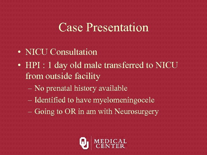Case Presentation Myelomeningocele Stephen Confer MD Ben O