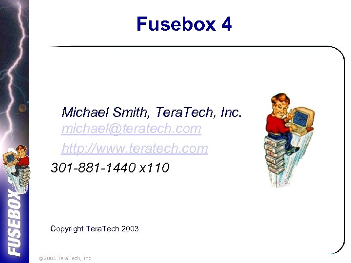 Fusebox 4 Michael Smith Tera Tech Inc michael teratech