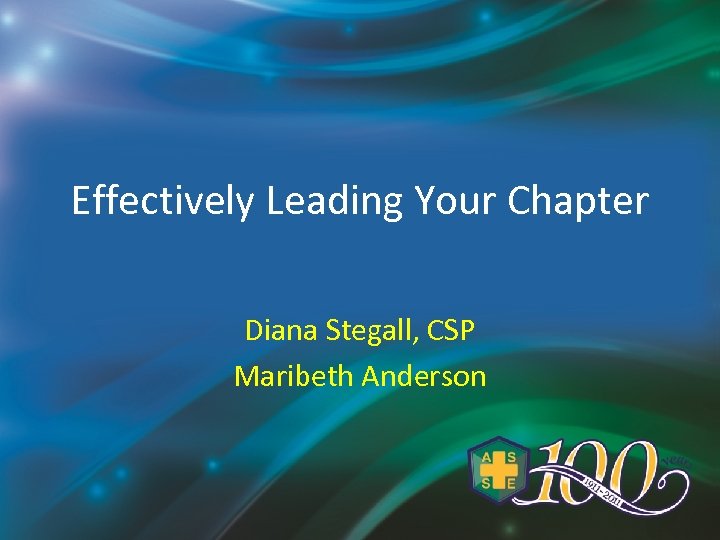 Effectively Leading Your Chapter Diana Stegall CSP Maribeth