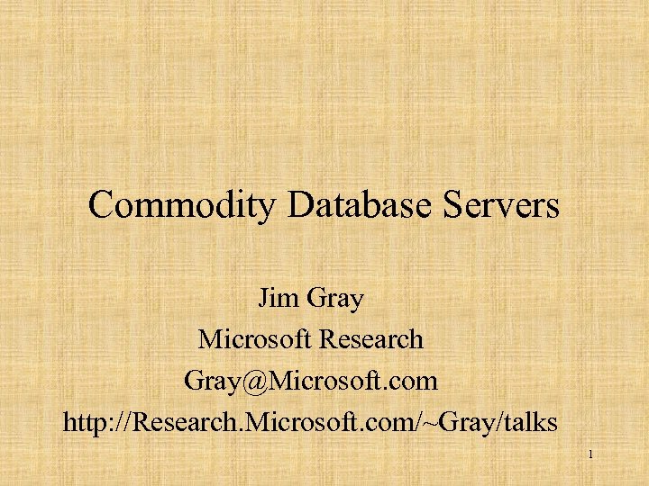 Commodity Database Servers Jim Gray Microsoft Research Gray Microsoft