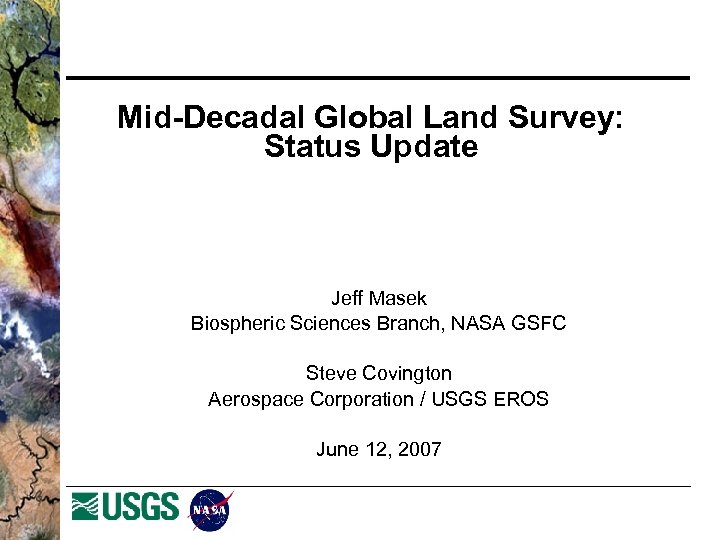 Mid-Decadal Global Land Survey Status Update Jeff Masek