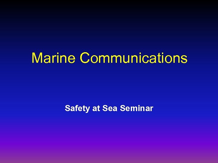 Marine Communications Safety at Sea Seminar Your