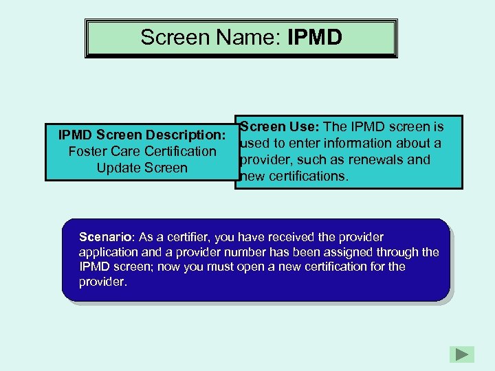 Screen Name IPMD Screen Description Foster Care Certification