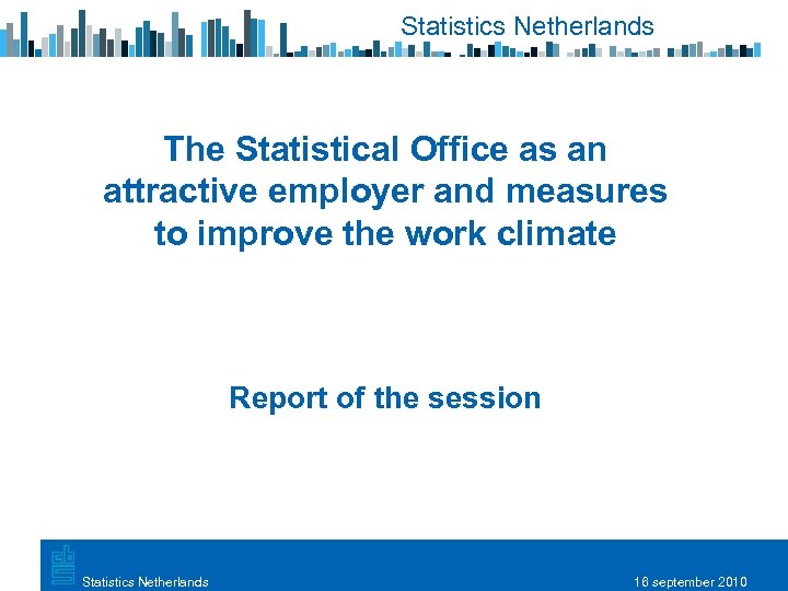 Statistics Netherlands The Statistical Office as an attractive