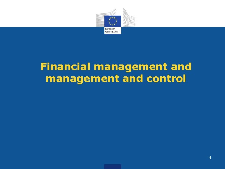 Financial management and control 1 Presentation