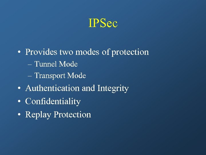 Protocol Basics IPSec Provides two modes