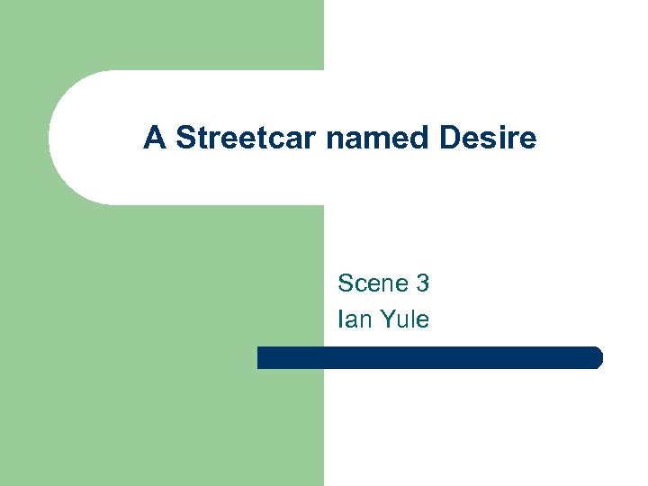A Streetcar named Desire Scene 3 Ian Yule