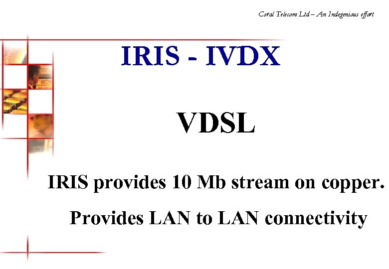 Coral Telecom Ltd IRIS PRESENTATION Abridged version