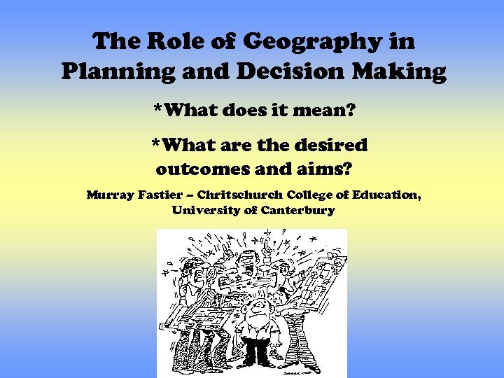 The Role of Geography in Planning and Decision