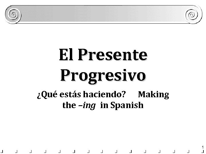 El Presente Progresivo Qué estás haciendo Making the