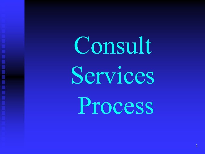 Consult Services Process 1 What Happens When
