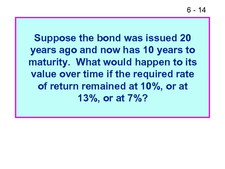 6 -1 CHAPTER 6 Bonds and Their Valuation