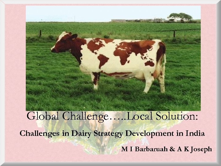 Global Challenge Local Solution Challenges in Dairy