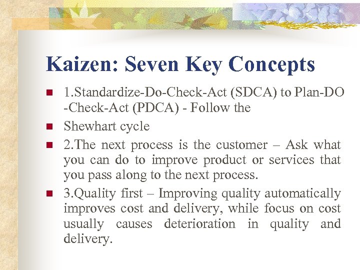 KAIZEN n Kaizen is a Japanese quality improvement