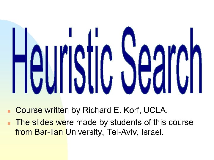 n n Course written by Richard E Korf