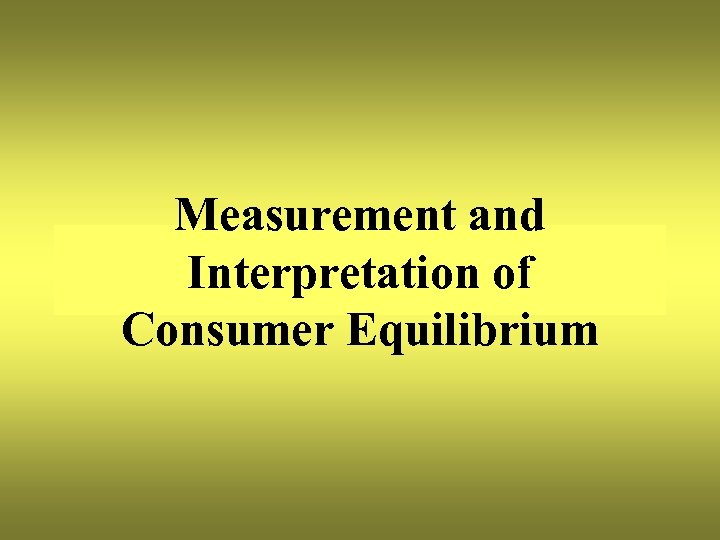 Consumer Equilibrium and Market Demand Chapter 4