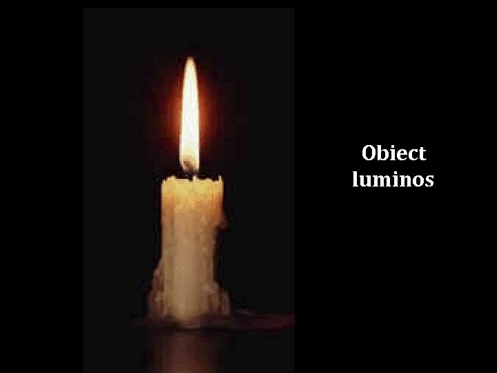 INSTRUMENTE OPTICE Obiect luminos INSTRUMENTELE OPTICE