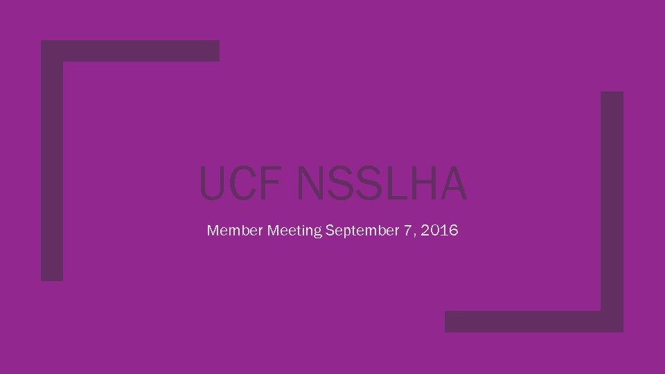 UCF NSSLHA Member Meeting September 7 2016