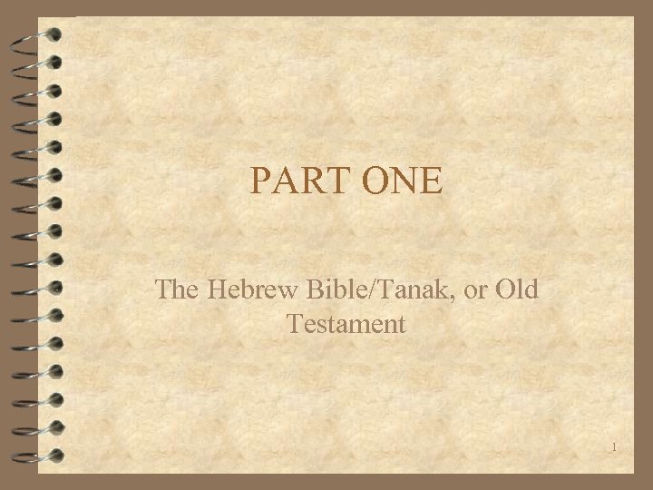 PART ONE The Hebrew Bible Tanak or Old Testament