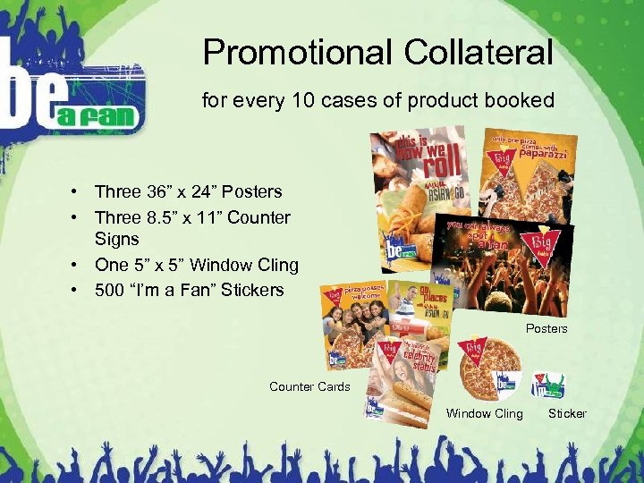 Promotional Collateral for every 10 cases of product