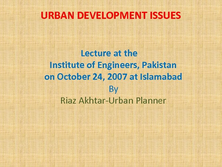 URBAN DEVELOPMENT ISSUES Lecture at the Institute of