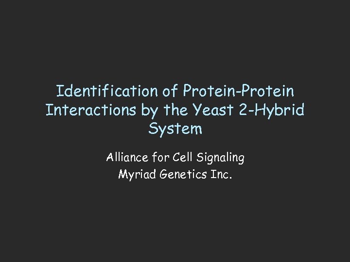 Identification of Protein-Protein Interactions by the Yeast 2