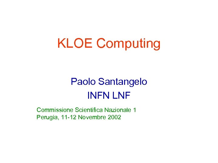 KLOE Computing Paolo Santangelo INFN LNF Commissione Scientifica