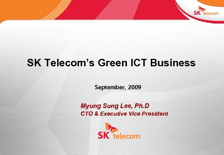 SK Telecom s Green ICT Business September 2009 Myung